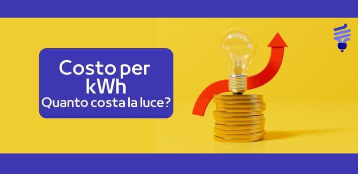Costo medio kWh tutto compreso: quanto costa oggi?